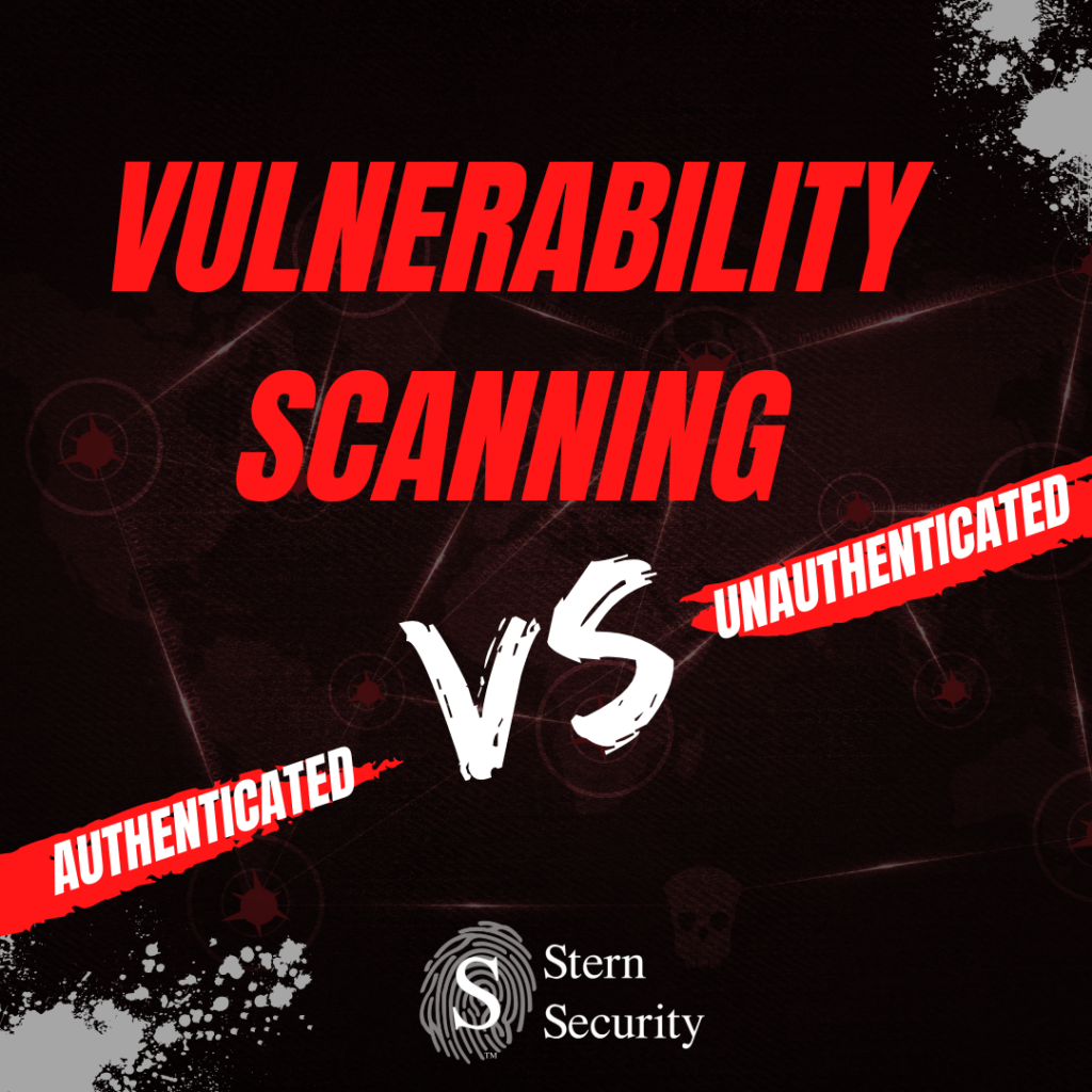 Authenticated vs Unauthenticated Vulnerability Scanning - Stern Security